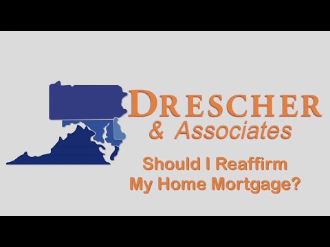 Should I Reaffirm My Home Mortgage In Bankruptcy? Maryland Bankruptcy Attorney