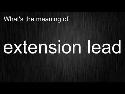 What's the meaning of "extension lead", How to pronounce extension lead?