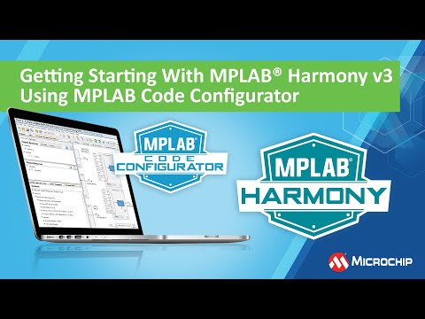 Getting Started with MPLAB® Harmony v3 Using MPLAB Code Configurator
