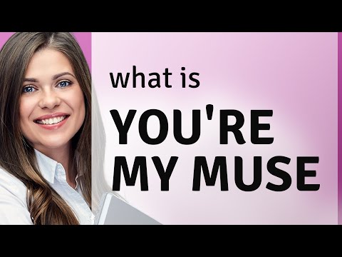 Understanding "You're My Muse": A Guide to English Idiomatic Expressions