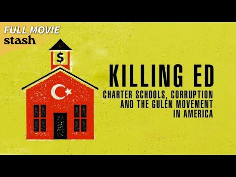 Killing Ed: Charter Schools, Corruption and the Gulen Movement in America | Documentary | Full Movie