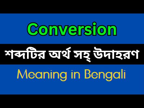 Conversion Meaning in Bengali/Conversion Mane Ki, Conversion Explain in Bengali