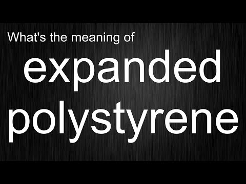 What's the meaning of "expanded polystyrene", How to pronounce expanded polystyrene?