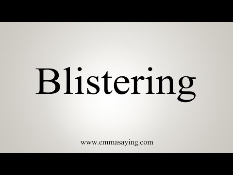 How To Say Blistering