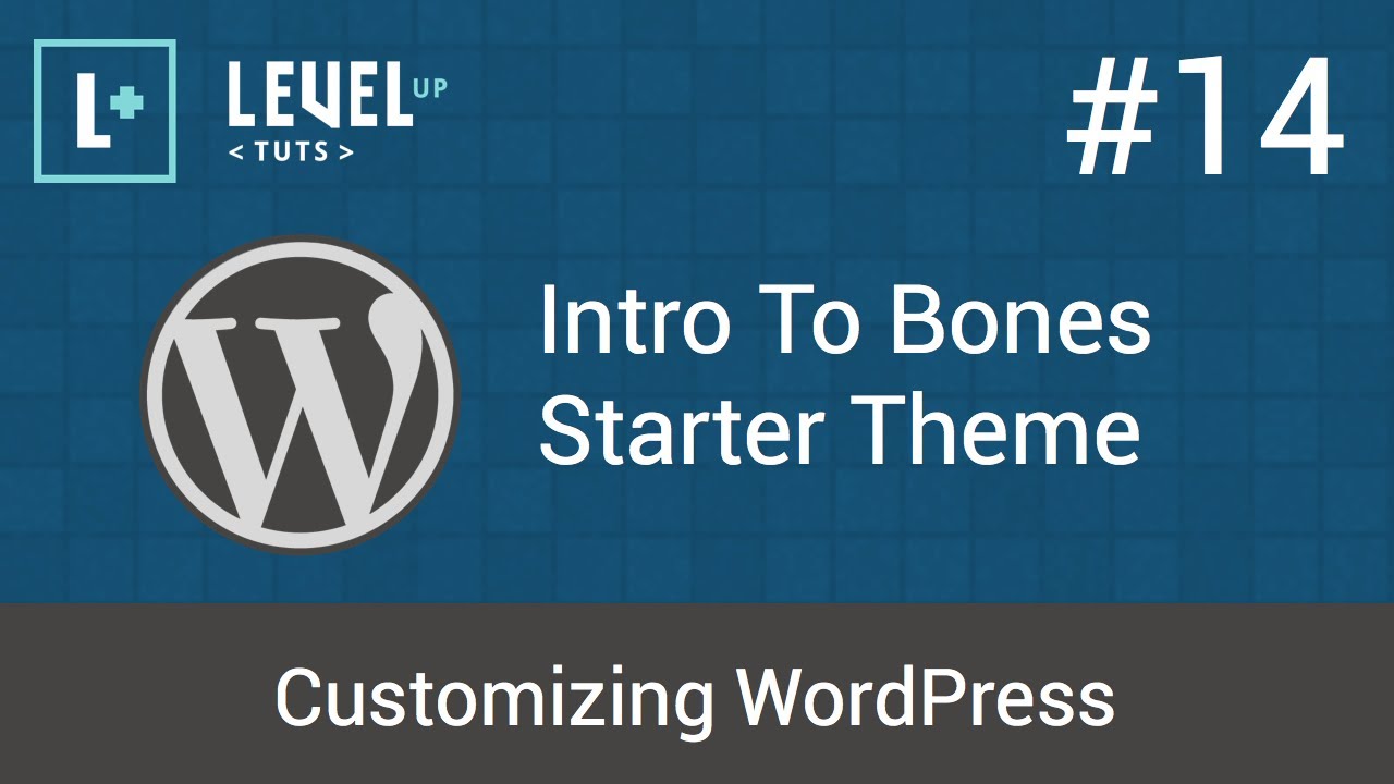 Customizing WordPress #14 - Intro To Bones Starter Theme