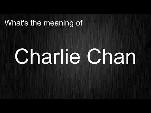 What's the meaning of "Charlie Chan", How to pronounce Charlie Chan?
