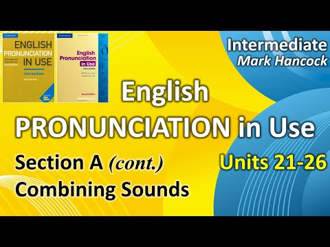 English Pronunciation in Use | Units 21-26 | Combining Sounds | Intermediate | Mark Hancock | 2nd Ed