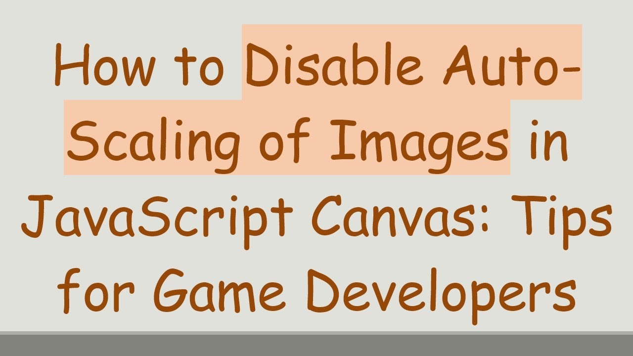 How to Disable Auto-Scaling of Images in JavaScript Canvas: Tips for Game Developers