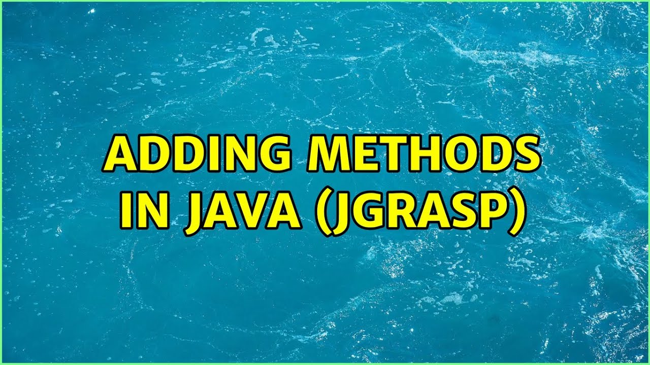 adding methods in java (jGrasp)