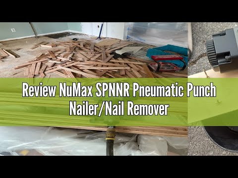 Review NuMax SPNNR Pneumatic Punch Nailer/Nail Remover