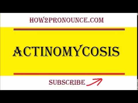 How To Pronounce ACTINOMYCOSIS