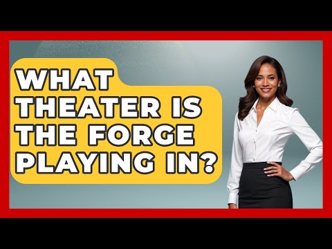 What Theater Is The Forge Playing In? - Broadway Behind The Curtain