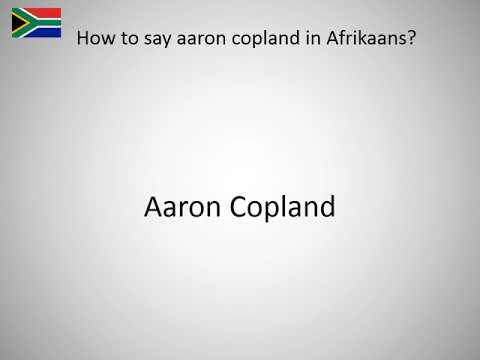 How to say aaron copland in Afrikaans?