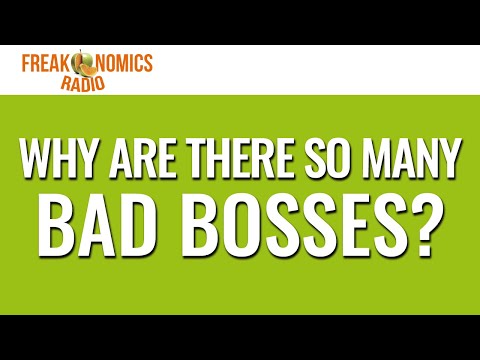 Why Are There So Many Bad Bosses? (Update) | Freakonomics Radio