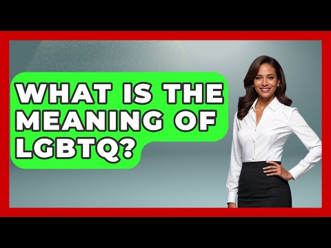 What Is The Meaning Of LGBTQ? - Gender Equality Network