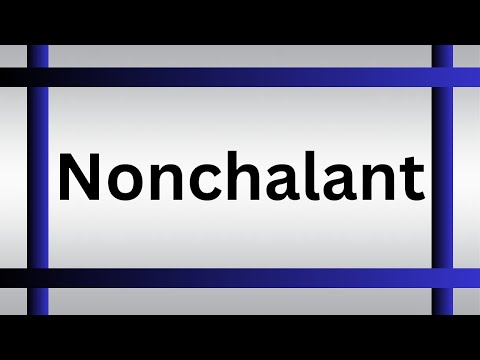 How To Pronounce Nonchalant | What Is The Meaning Of Nonchalant