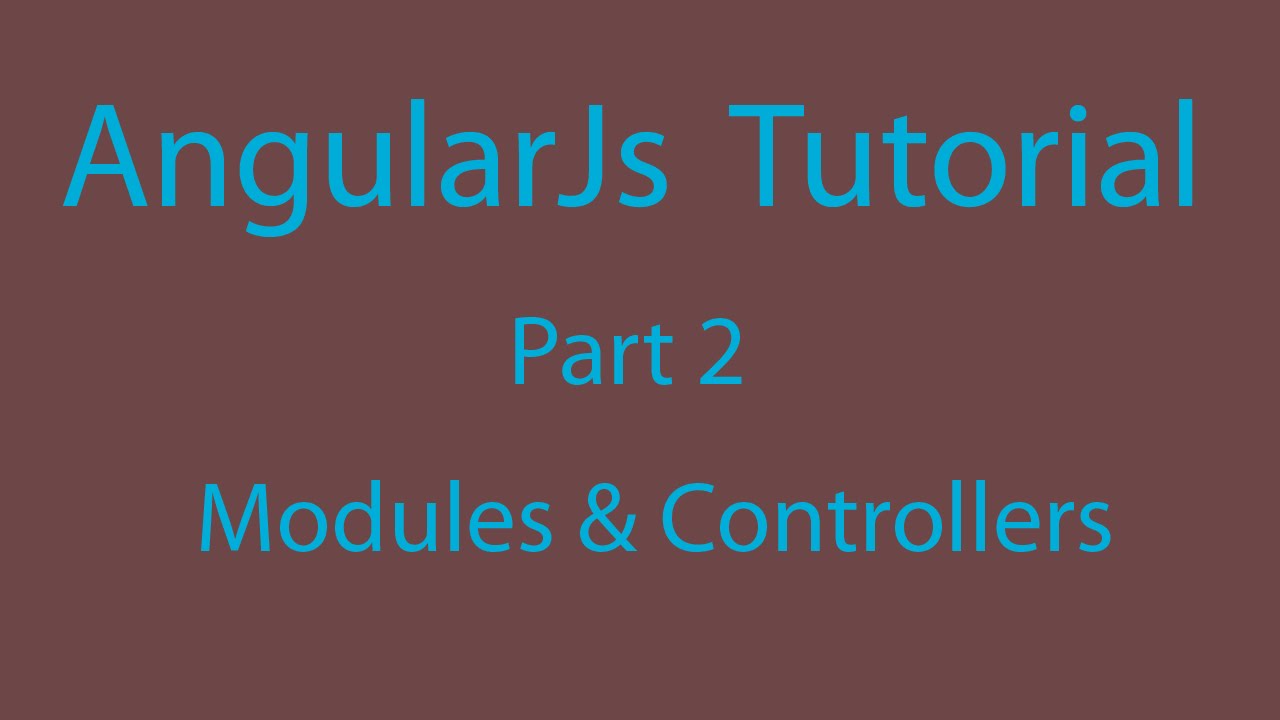 AngularJs Tutorials Part 2 - Modules And Controllers