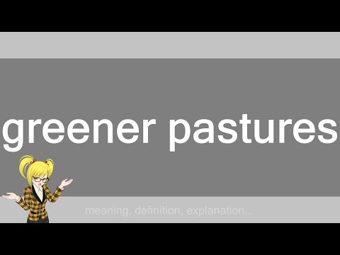 greener pastures