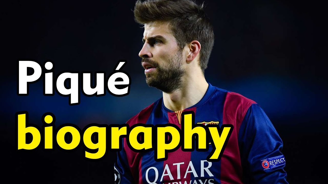 Gerard Piqué biography | early Life | Net worth | Career | Spanish  footballer | Barcelona