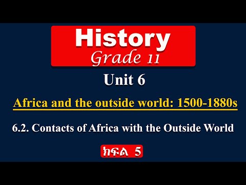 Grade 11 history unit 6 part 5 | Africa and the Outside Word | Contacts of Africa with the Outside..