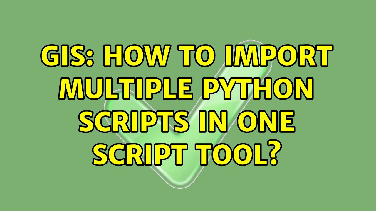 GIS: How to import multiple python scripts in one script tool?
