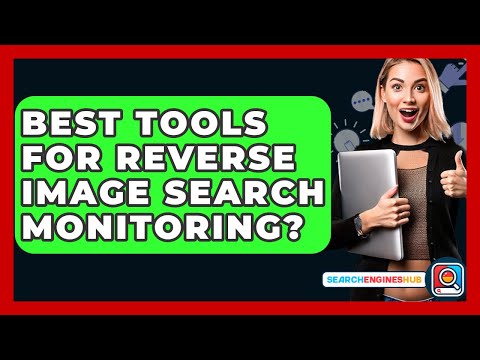 Best Tools For Reverse Image Search Monitoring? - SearchEnginesHub.com