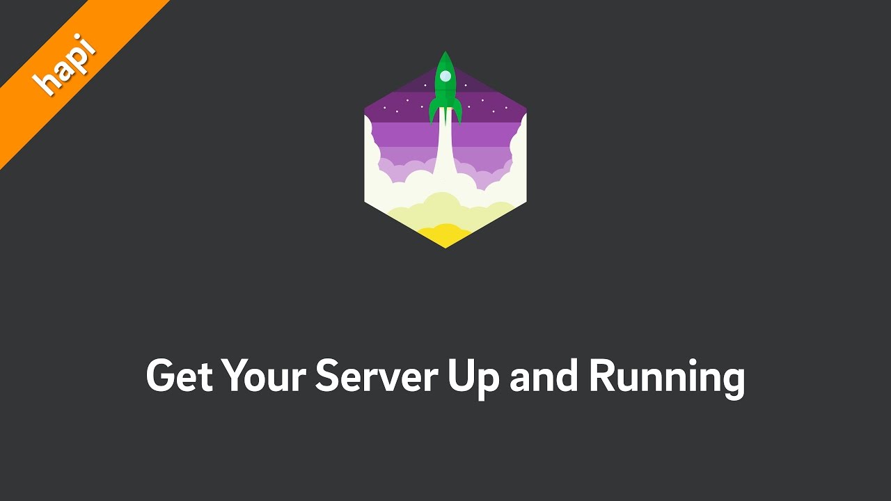 hapi Tutorial — Getting Started and Your Server Up and Running