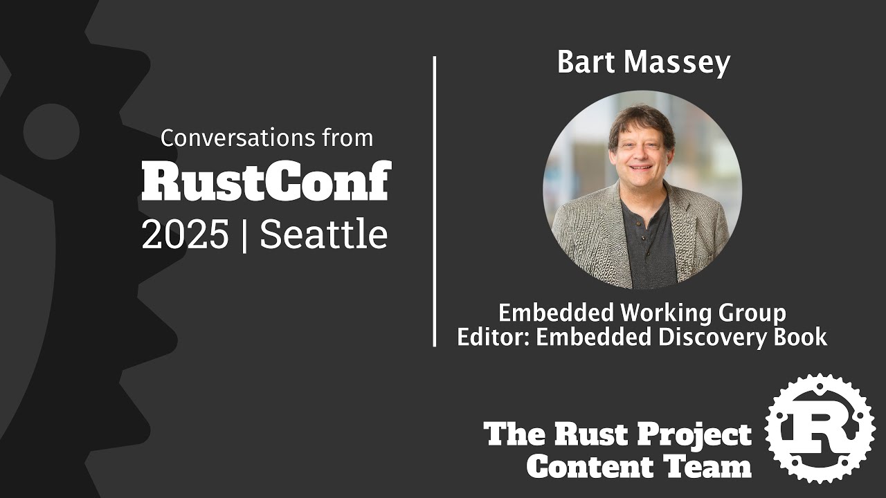 Bart Massey Interview, Rust Embedded Working Group [Rust Project Content @ RustConf 2025]