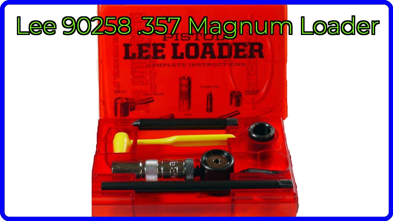 REVIEW (2026): Lee 90258 .357 Magnum Loader. ESSENTIAL details.