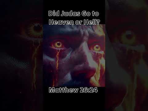 Did Judas Go to Heaven or Hell? | BIBLE