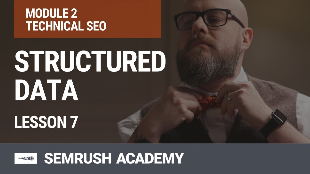 What Is Structured Data? And Why Should You Implement It? | Lesson 10/31 | SEMrush Academy
