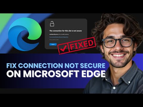 HOW TO FIX CONNECTION NOT SECURED IN MICROSOFT EDGE NEW UPDATED GUIDE 2024!