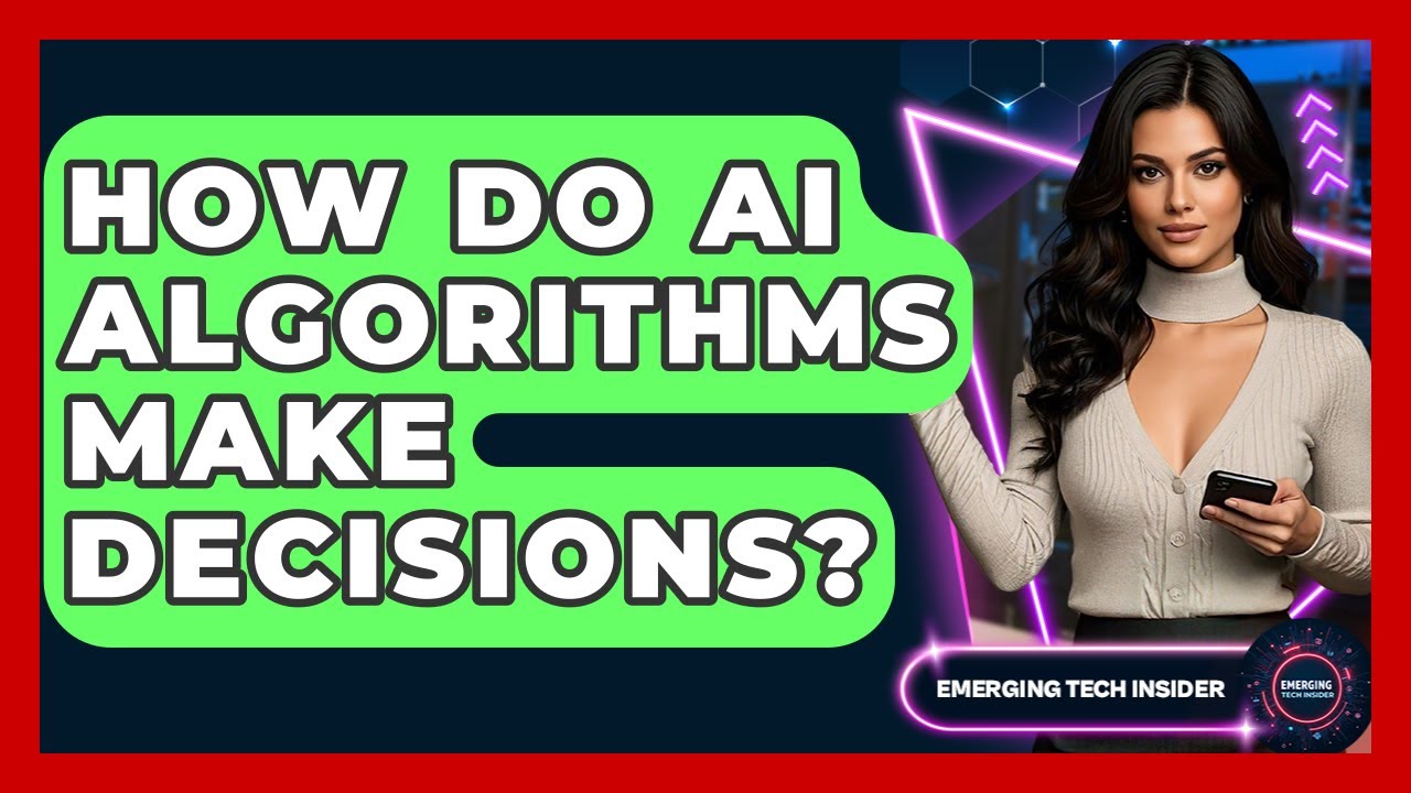 How Do AI Algorithms Make Decisions? - Emerging Tech Insider
