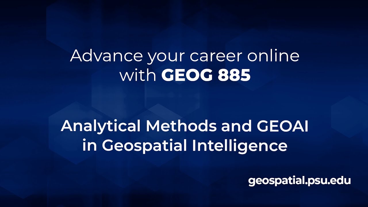 GEOG 885, Analytical Methods and GEOAI in Geospatial Intelligence