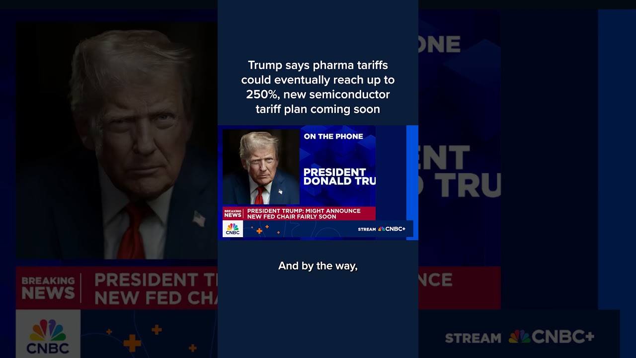 Trump: Pharma tariffs could eventually reach up to 250%, new semiconductor tariff plan coming soon