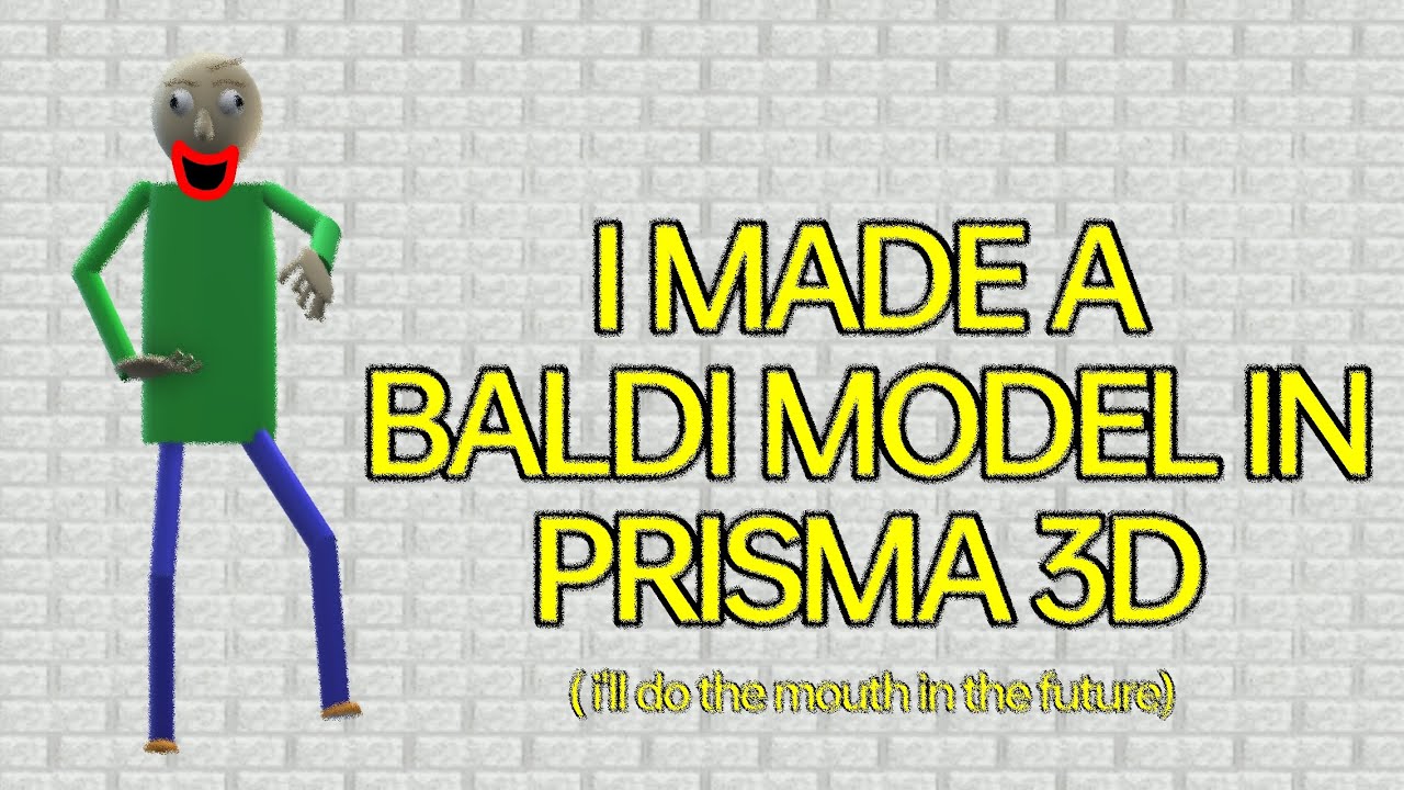 I made a Baldi Model in Prisma 3D | My first Baldi Model