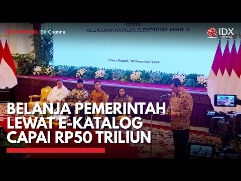 Belanja Pemerintah Lewat E-Katalog Capai Rp50 Triliun | IDX CHANNEL