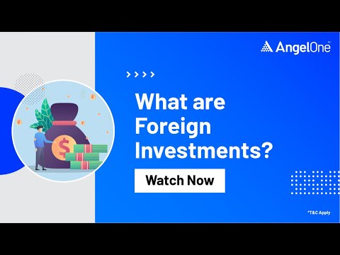 What Are Foreign Investments - PFI, FDI, FII in Detail | Angel One