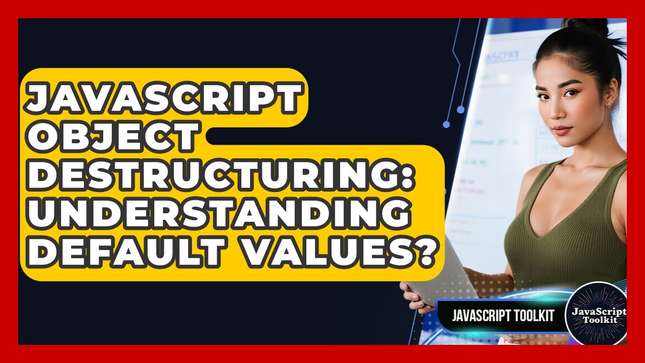 JavaScript Object Destructuring: Understanding Default Values? - JavaScript Toolkit
