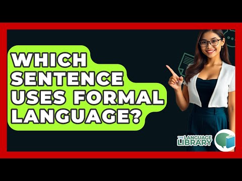 Which Sentence Uses Formal Language? - The Language Library