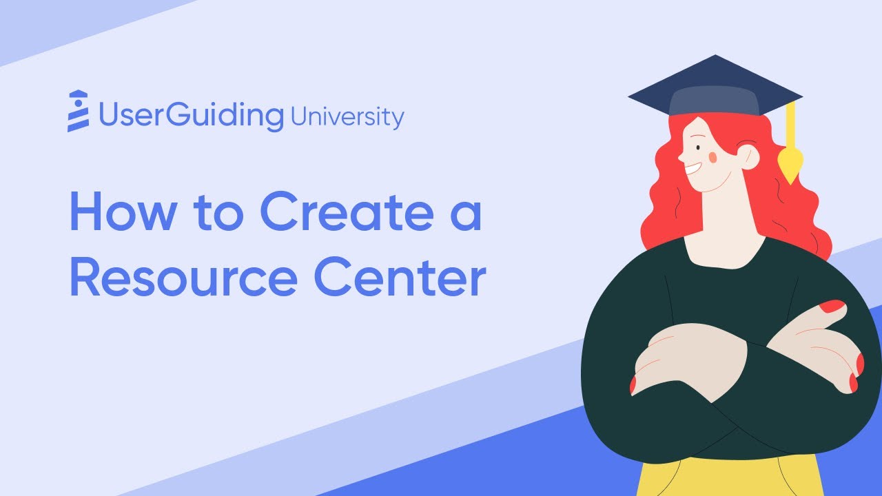 UserGuiding University - How to Create a Resource Center