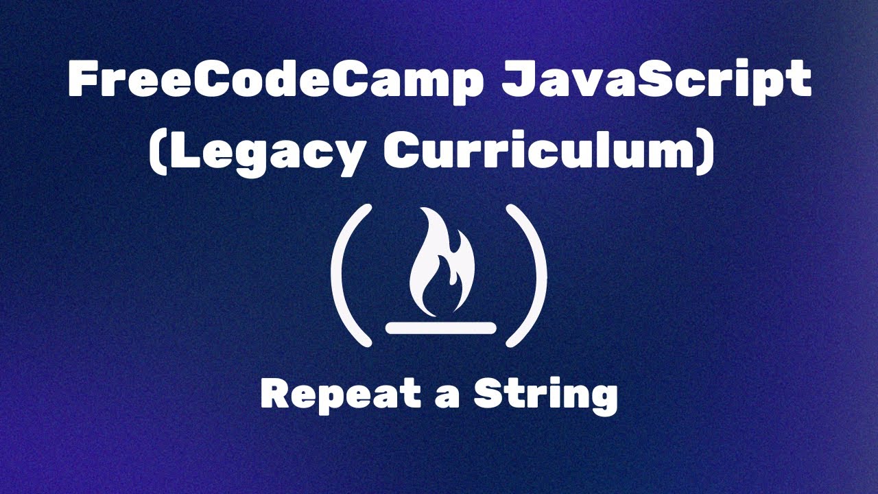 FreeCodeCamp JavaScript (Legacy Curriculum) - Repeat a String