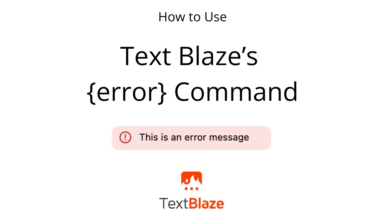 How to use Text Blaze's {error} command in your snippets