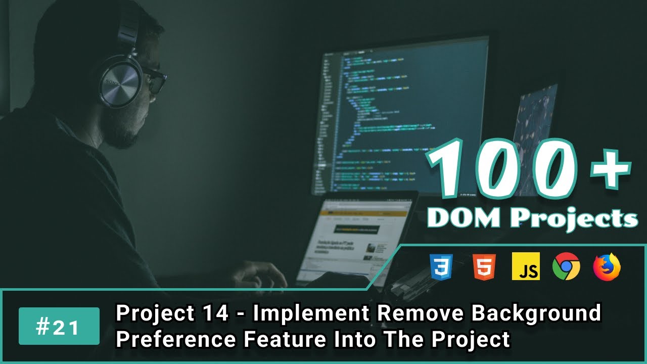 21. Project 14 - Implement Remove Background Preference Feature Into The Project | JS DOM Project