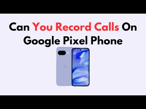 Can You Record Calls on Google Pixel Phone? (Call Recording Availability & How-To Guide)