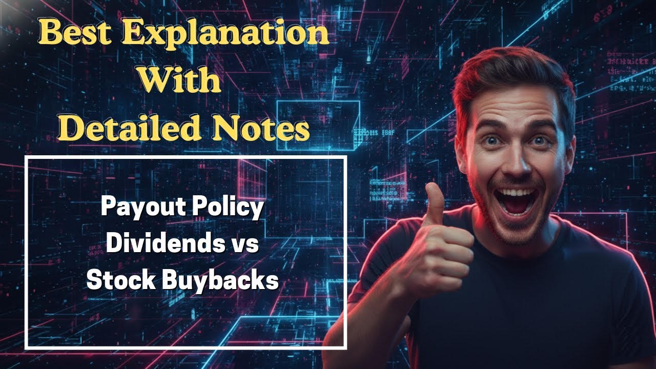 [52] Payout Policy Dividends vs Stock Buybacks (Corporate Finance) For MBA