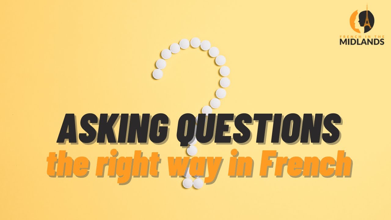 Asking Questions The Right Way in French