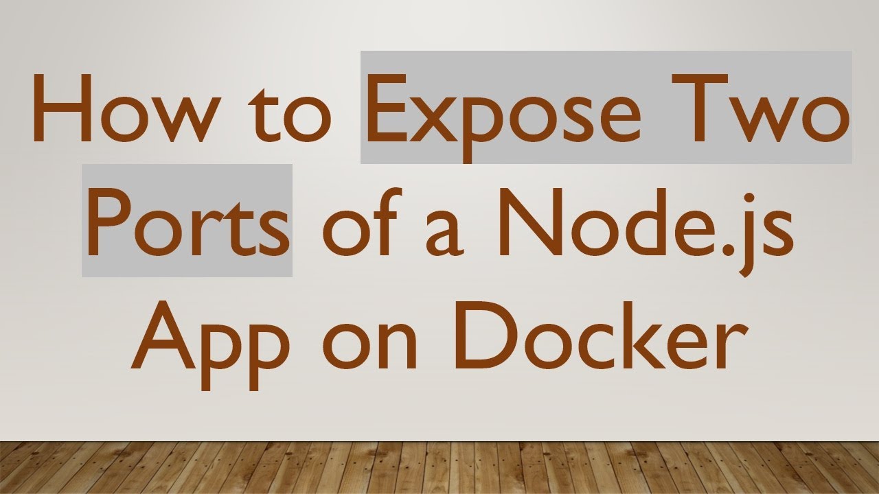 How to Expose Two Ports of a Node.js App on Docker