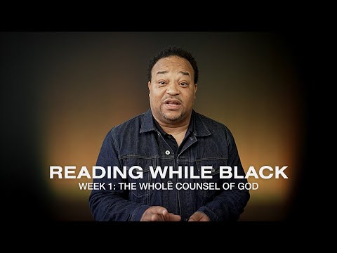 BHM 2025 // Reading While Black // The Whole Counsel of God (week 1)