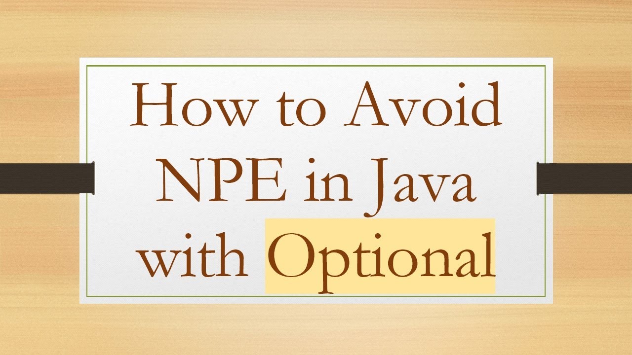 How to Avoid NPE in Java with Optional